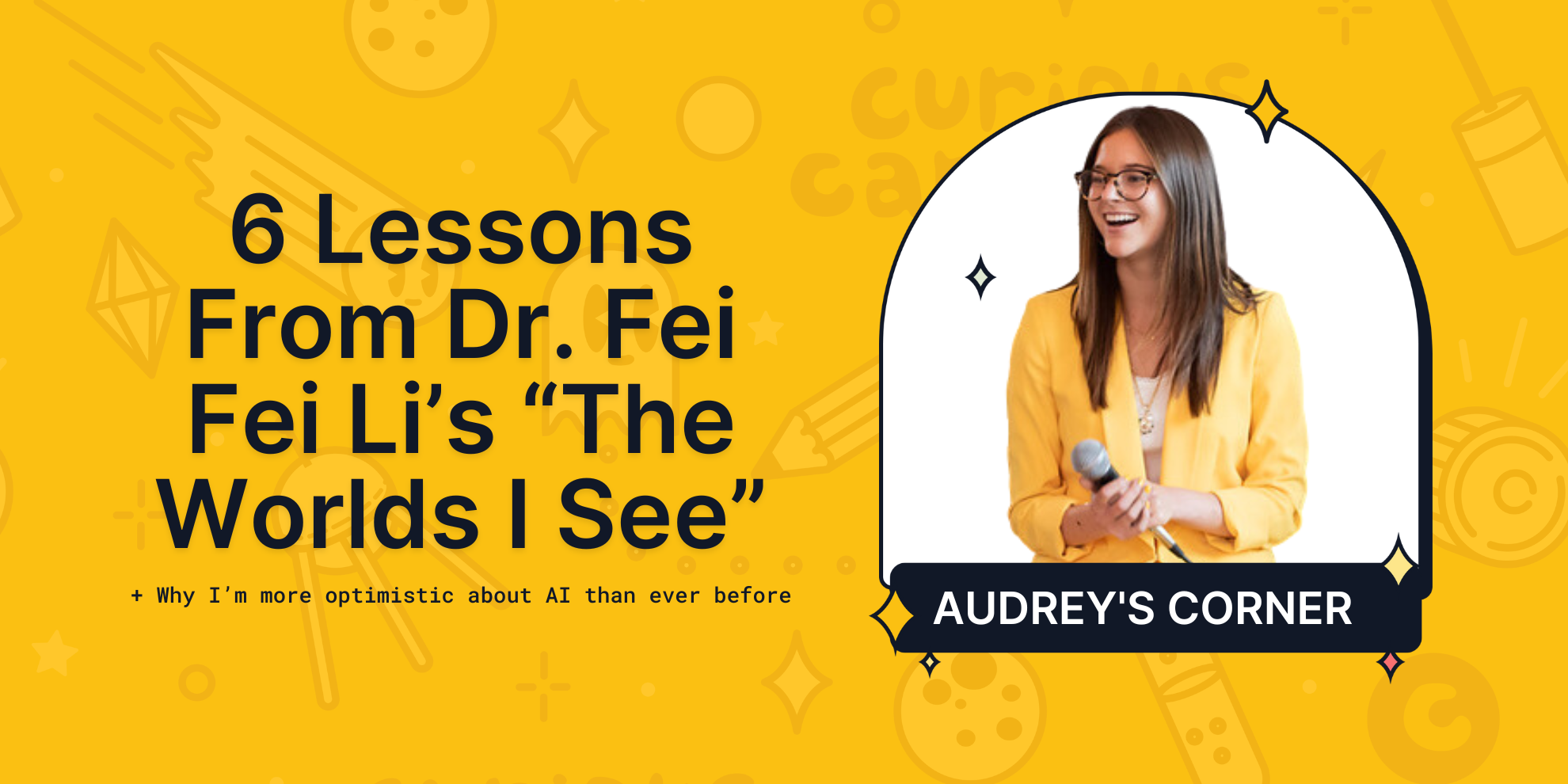 6 Lessons From Dr. Fei Fei Li's "The Worlds I See"